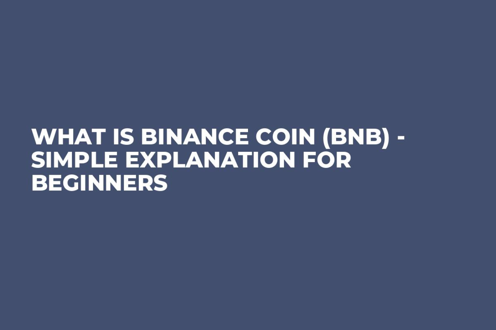 What Is Binance Coin (BNB) - Simple Explanation for Beginners - U.Today