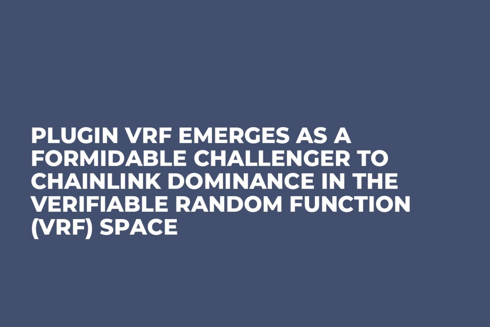 Plugin VRF Emerges as a Formidable Challenger to Chainlink Dominance in ...