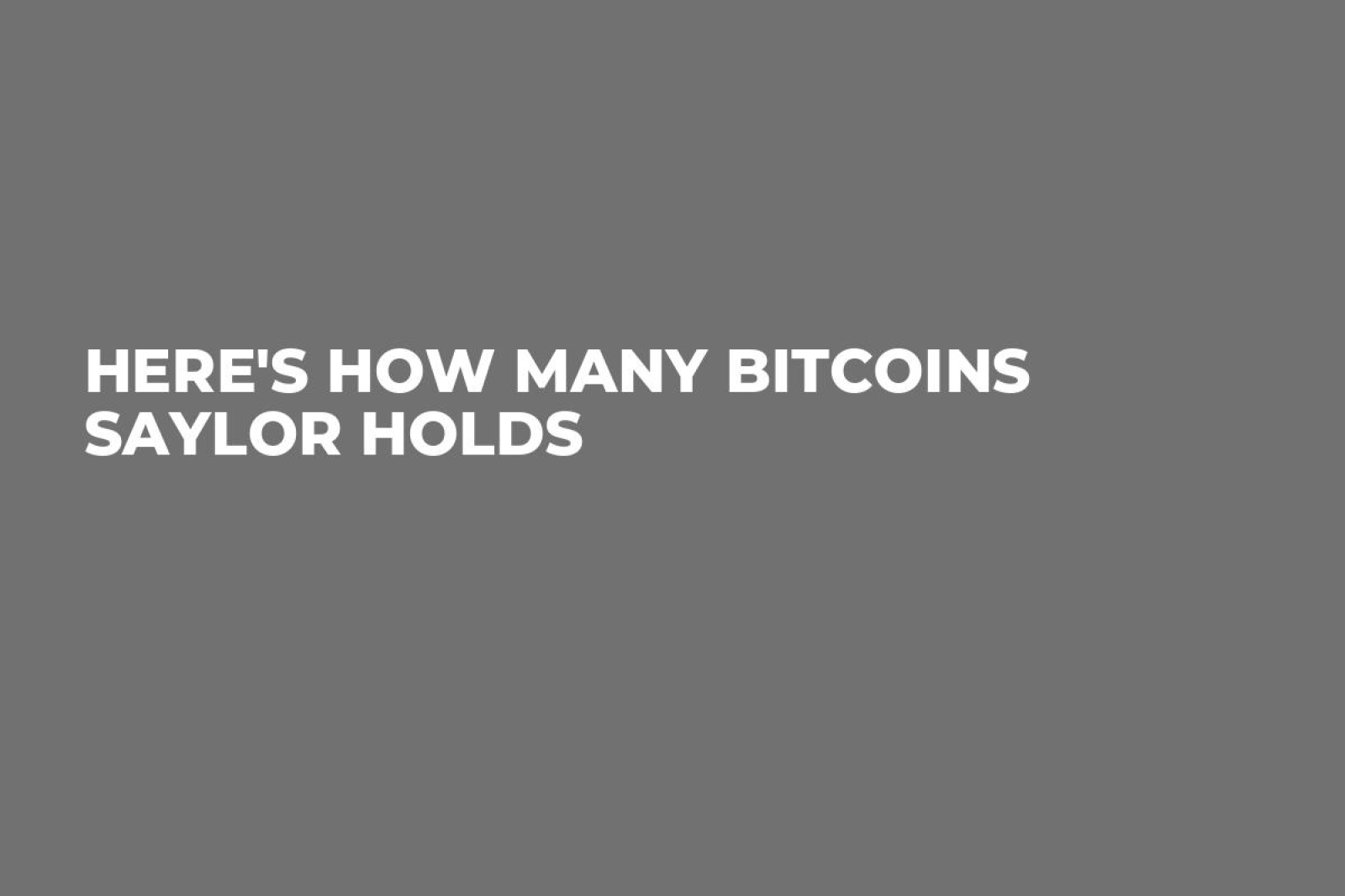 Here's How Many Bitcoins Saylor Holds - U.Today