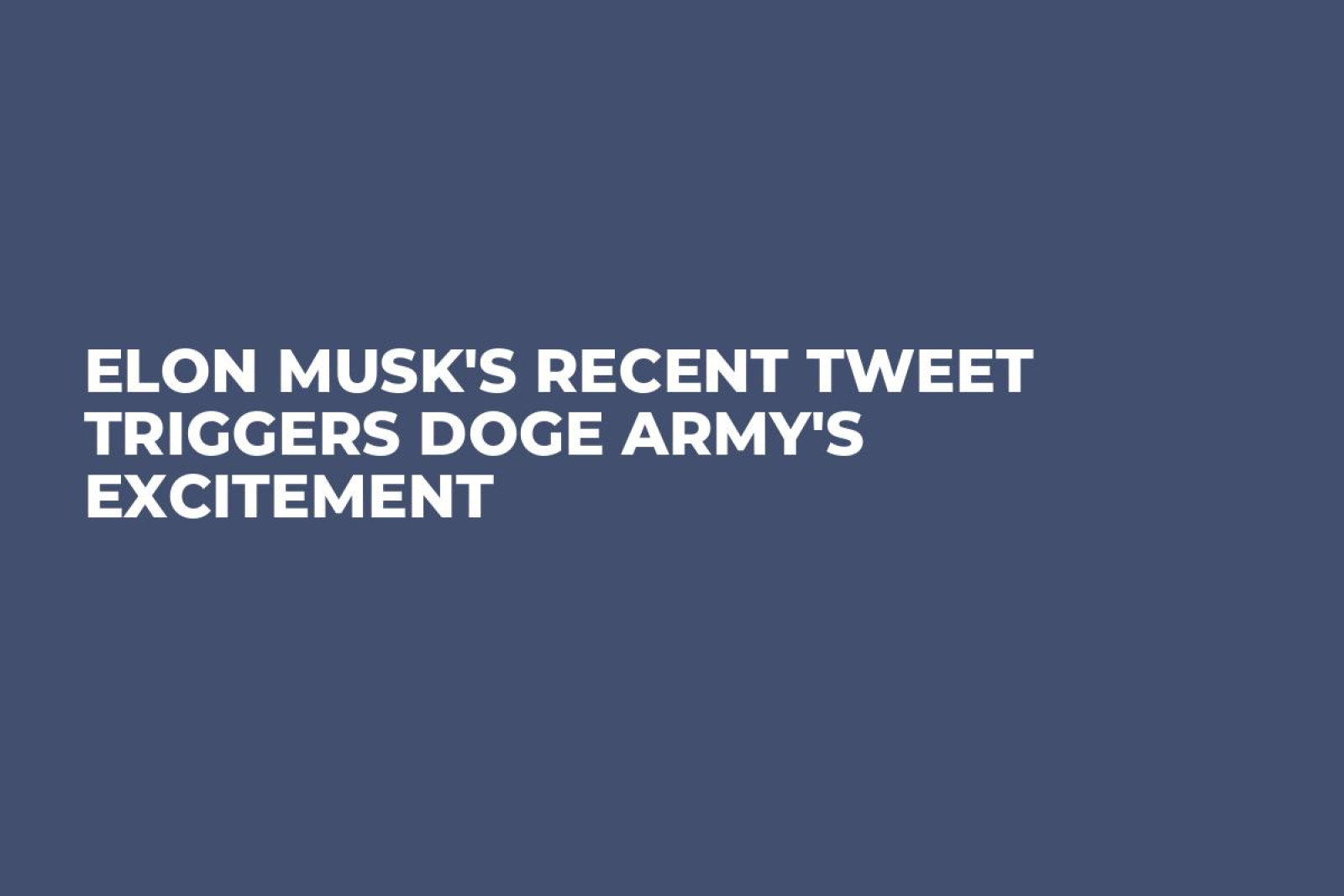 Elon Musk's Recent Tweet Triggers DOGE Army's Excitement - U.Today