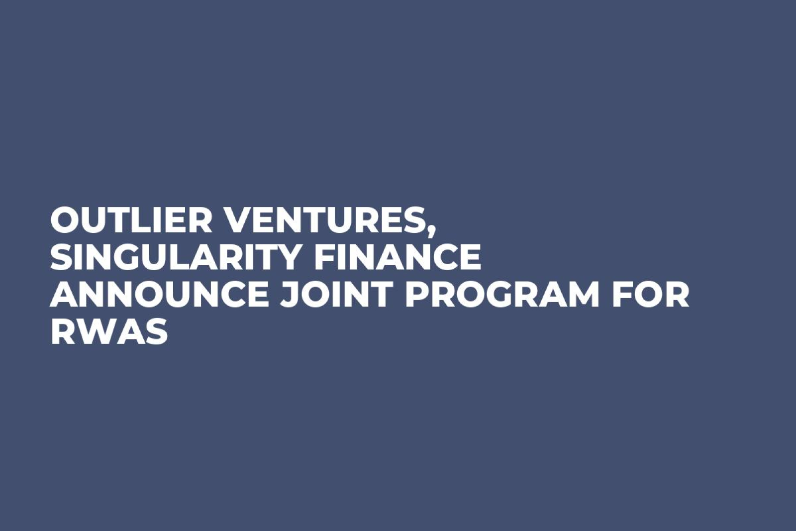 Outlier Ventures, Singularity Finance Announce Joint Program for RWAs ...