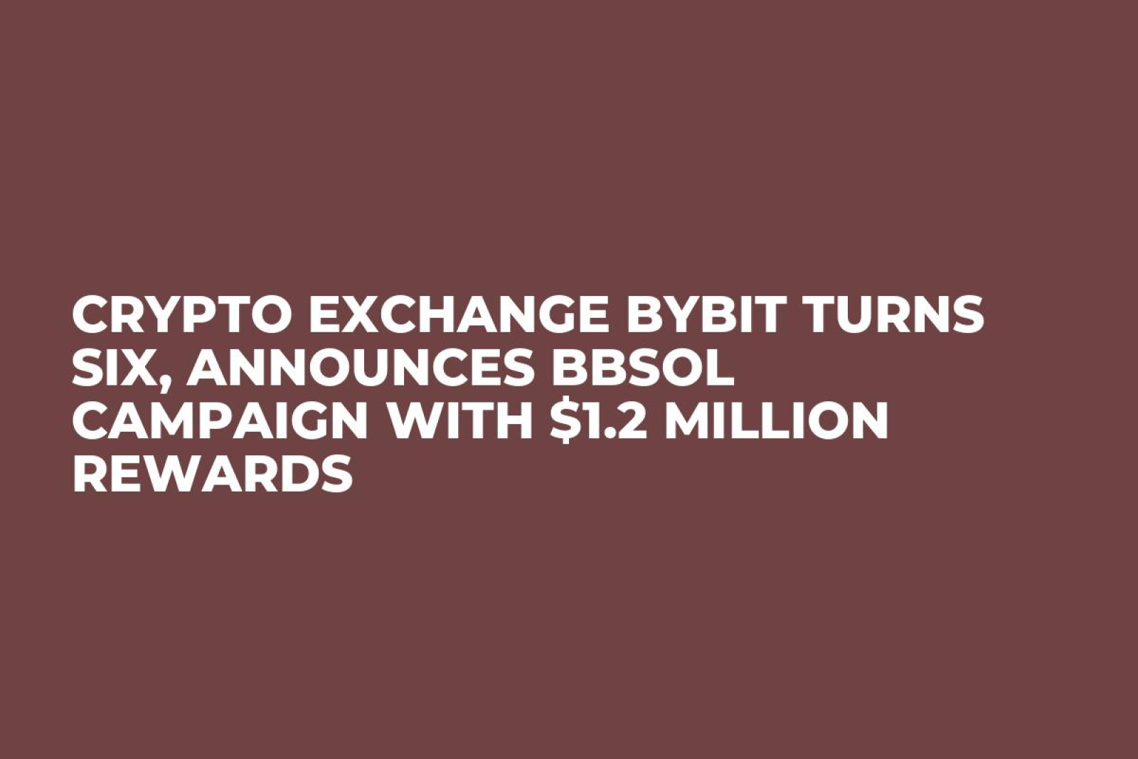 Crypto Exchange Bybit Turns Six, Announces bbSOL Campaign With $1.2 ...