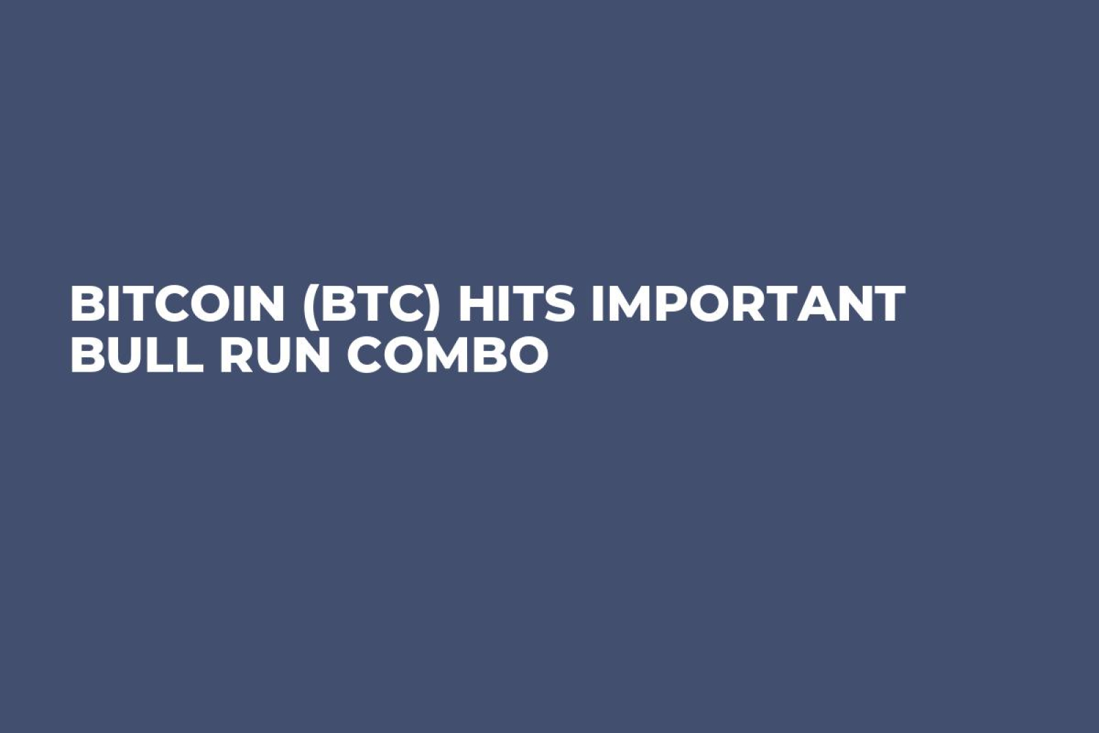 Bitcoin (BTC) Hits Important Bull Run Combo - U.Today