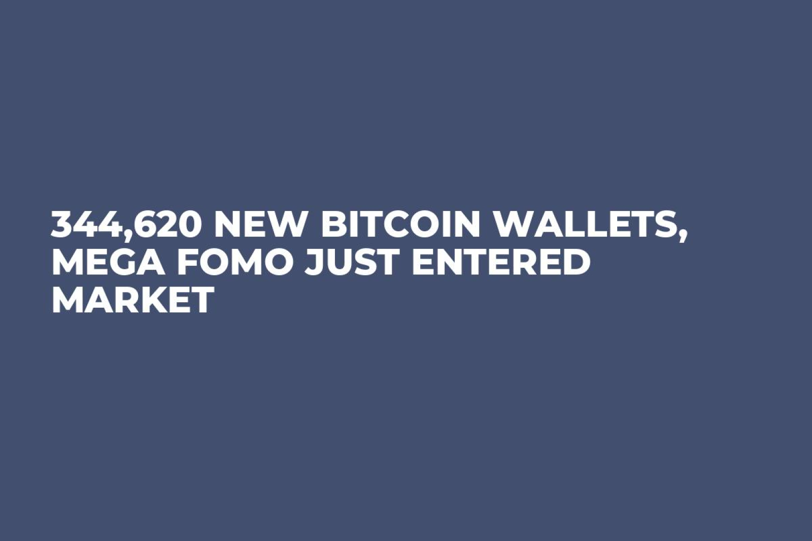 344,620 New Bitcoin Wallets, Mega FOMO Just Entered Market - U.Today