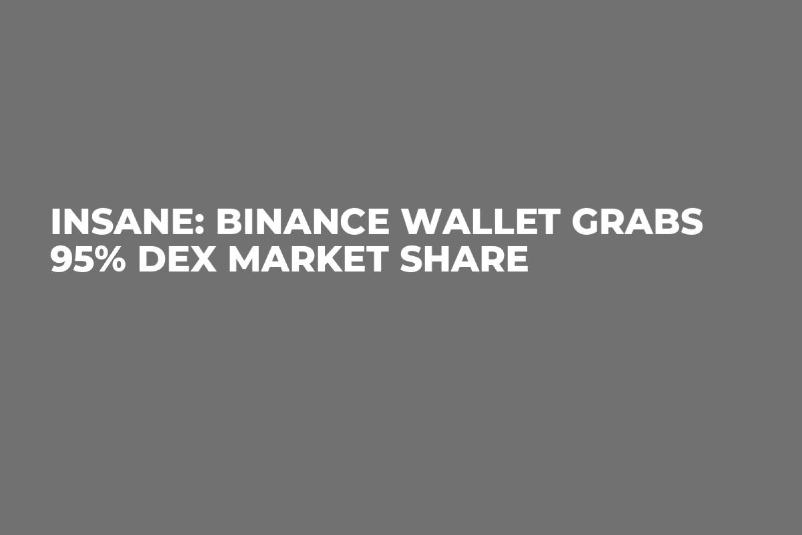 Insane: Binance Wallet Grabs 95% DEX Market Share - U.Today