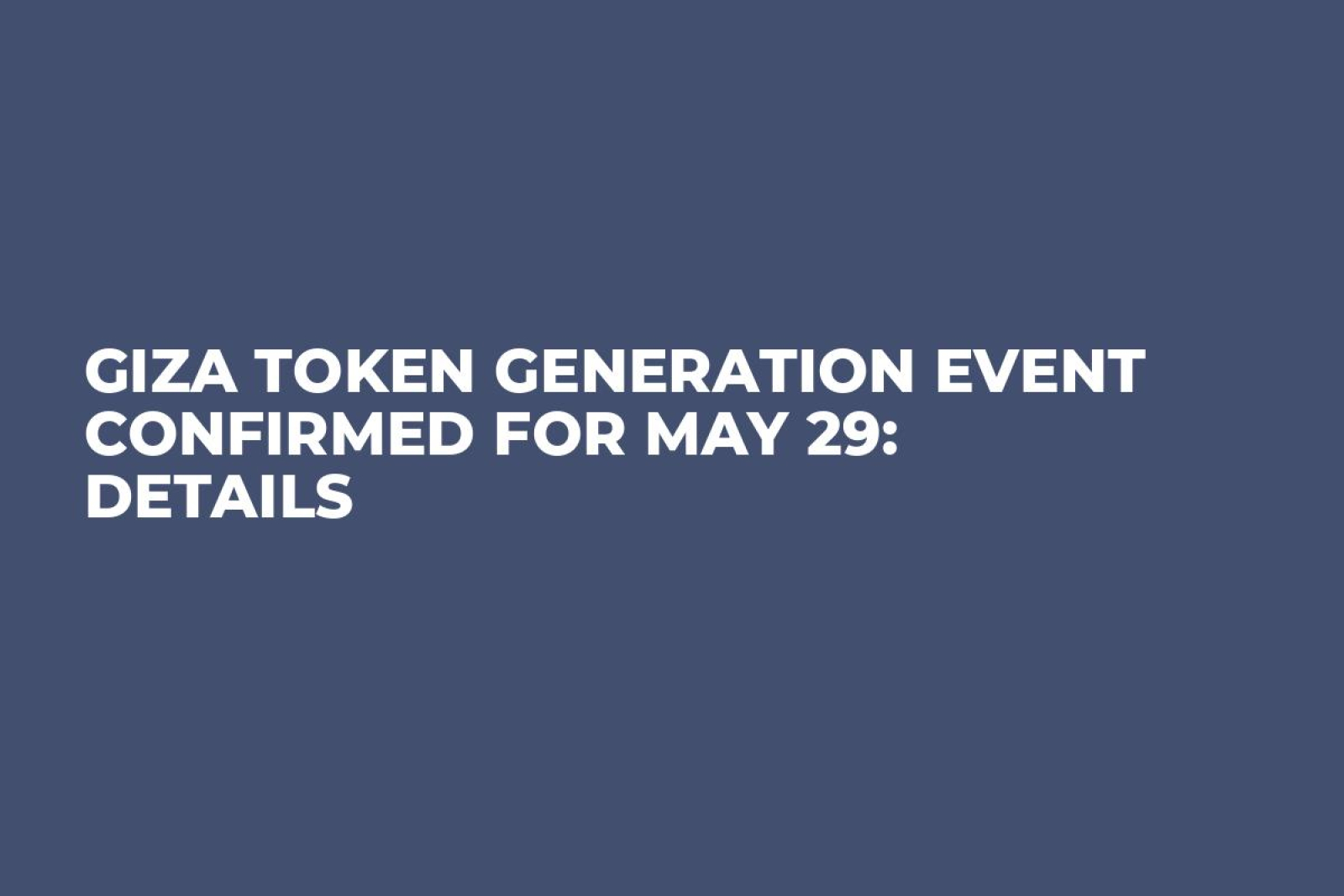 GIZA Token Generation Event Confirmed for May 29: Details - U.Today