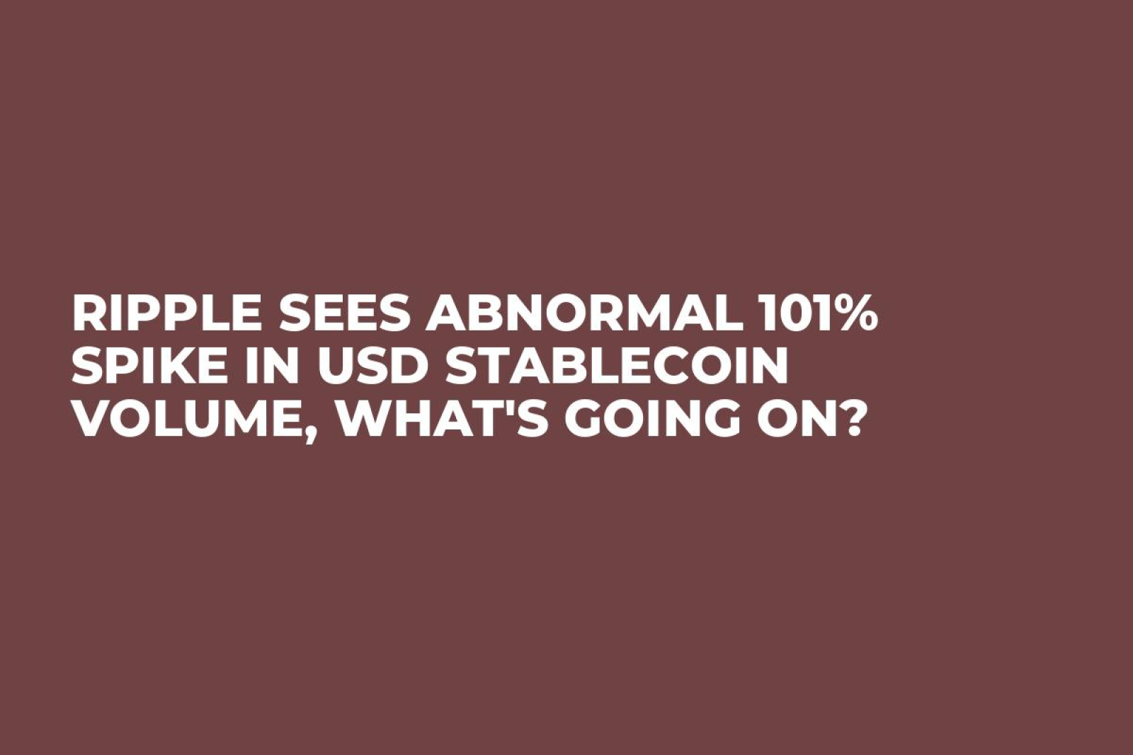 Ripple Sees Abnormal 101% Spike in USD Stablecoin Volume, What's Going ...