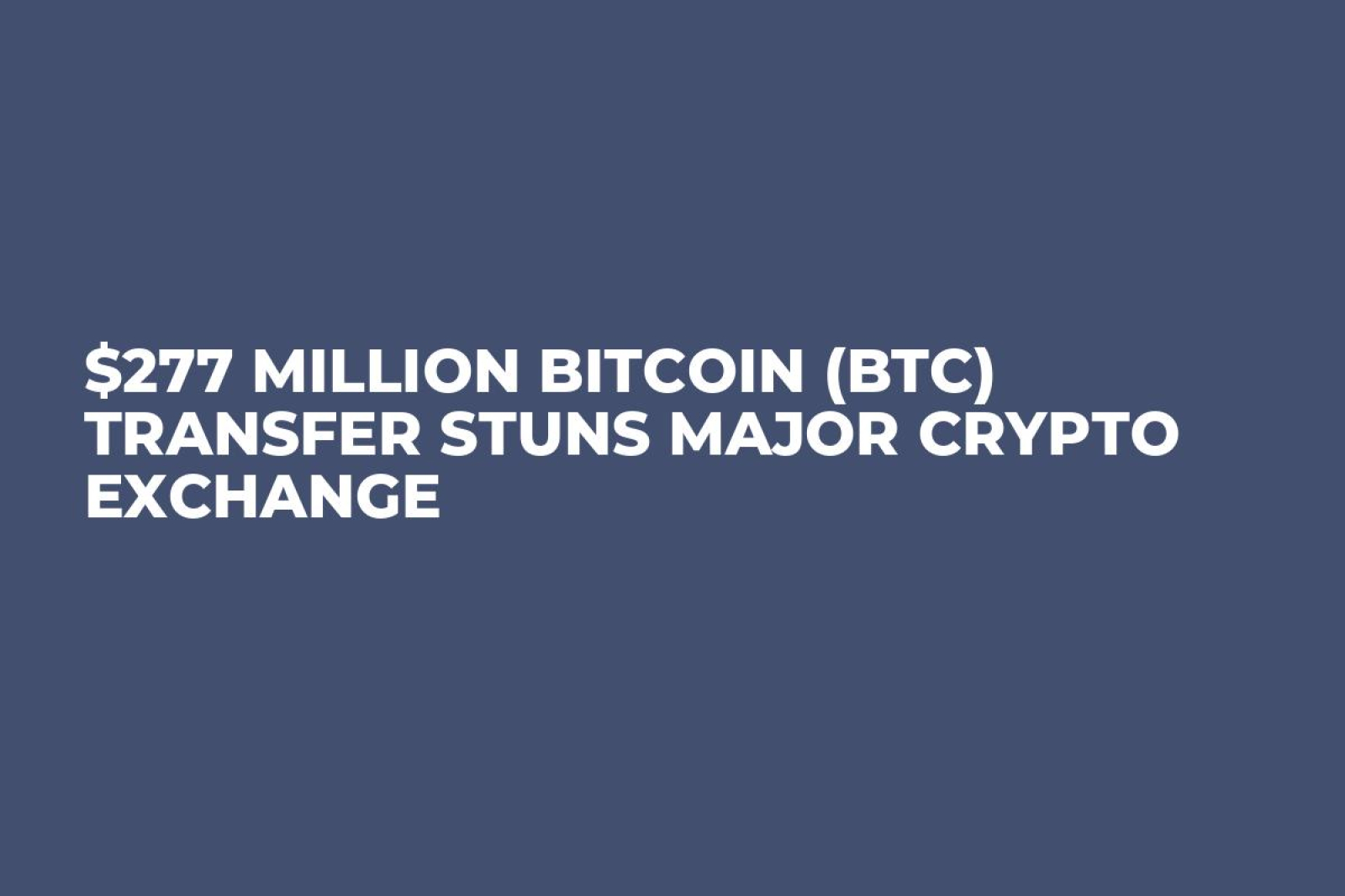 $277 Million Bitcoin (BTC) Transfer Stuns Major Crypto Exchange - U.Today