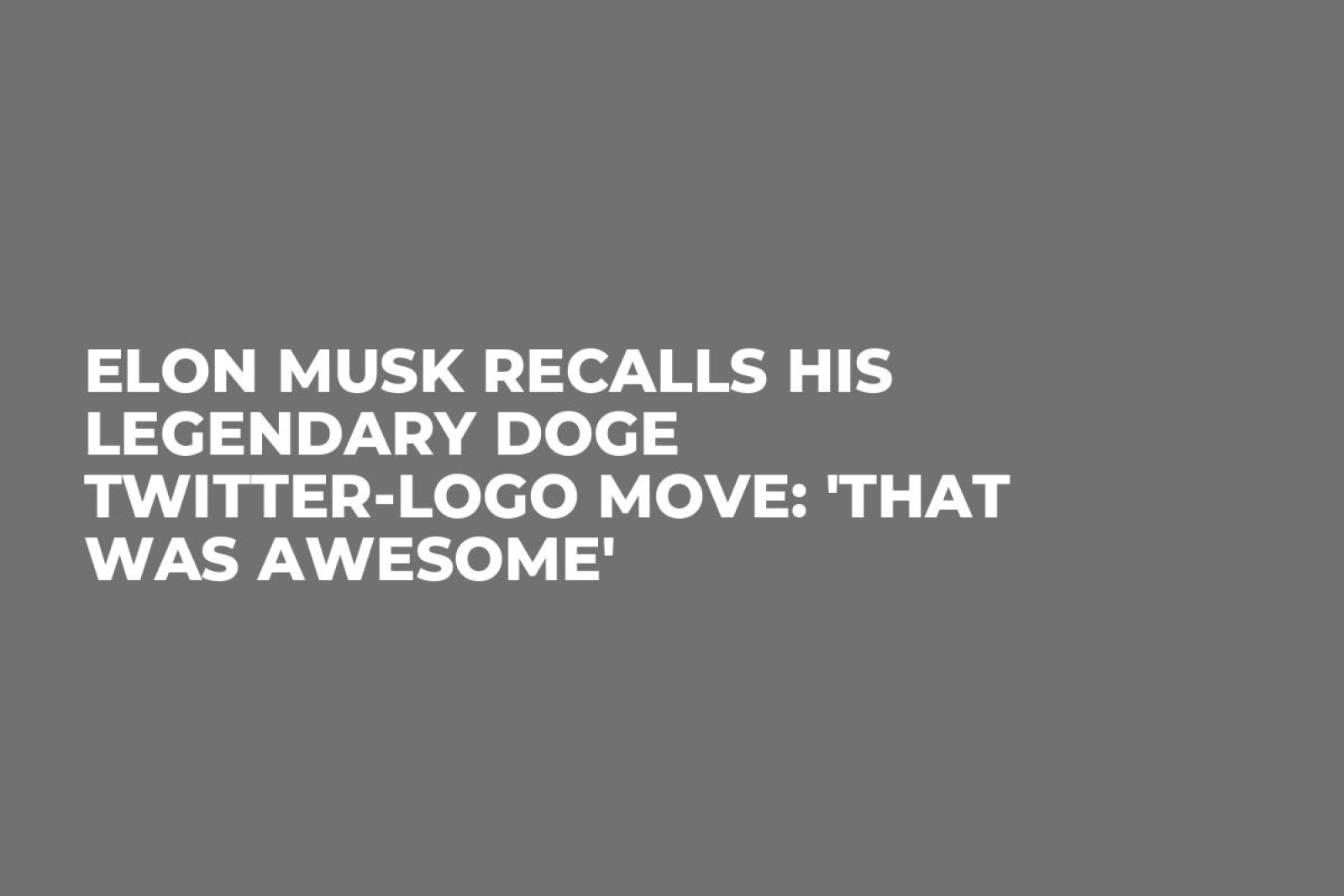 Elon Musk Recalls His Legendary DOGE Twitter-Logo Move: 'That Was ...