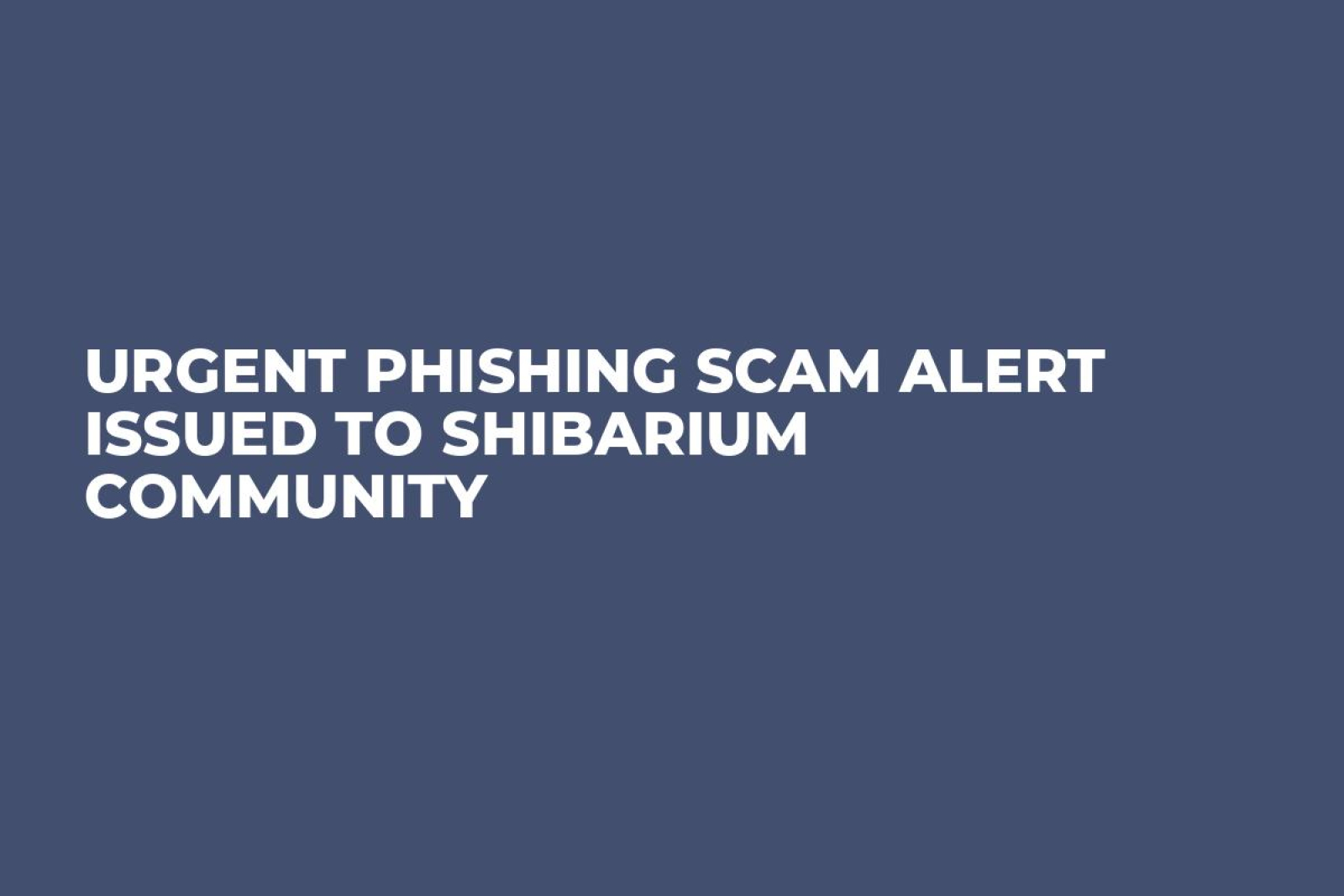 Urgent Phishing Scam Alert Issued to Shibarium Community - U.Today