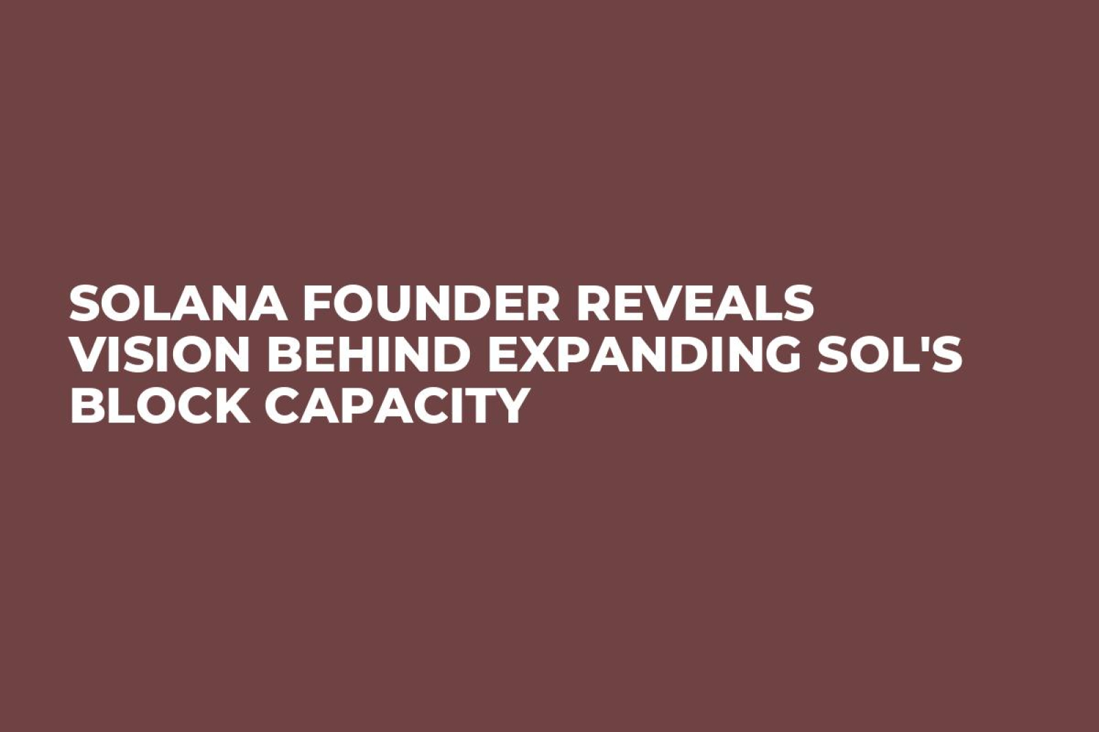 Solana Founder Reveals Vision Behind Expanding SOL's Block Capacity - U ...