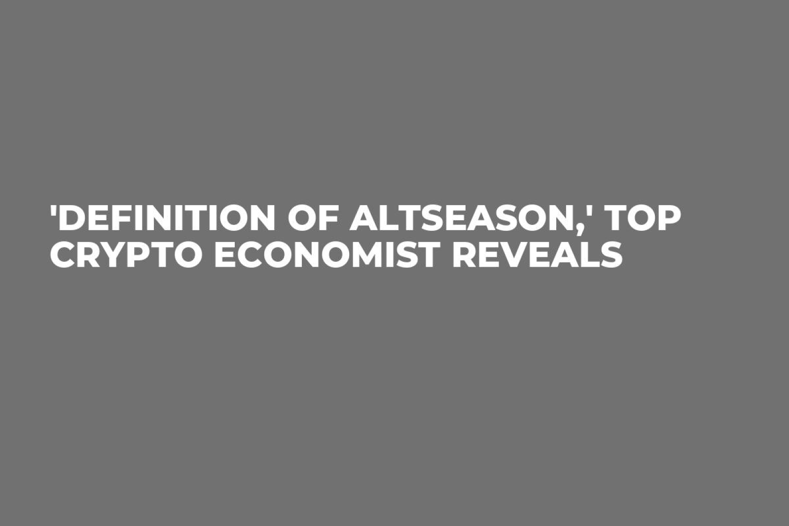 'Definition of Altseason,' Top Crypto Economist Reveals - U.Today