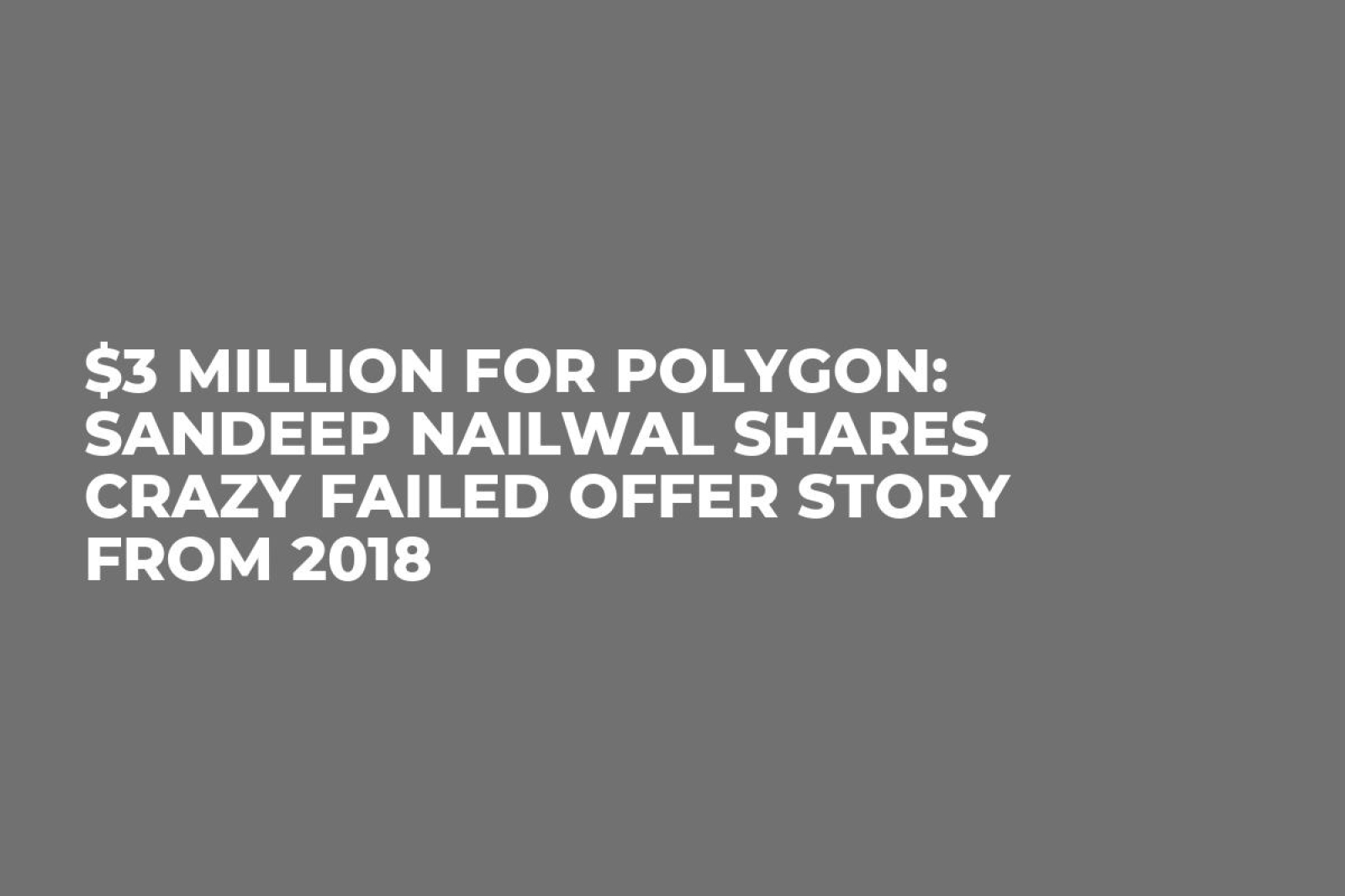 $3 Million for Polygon: Sandeep Nailwal Shares Crazy Failed Offer Story ...
