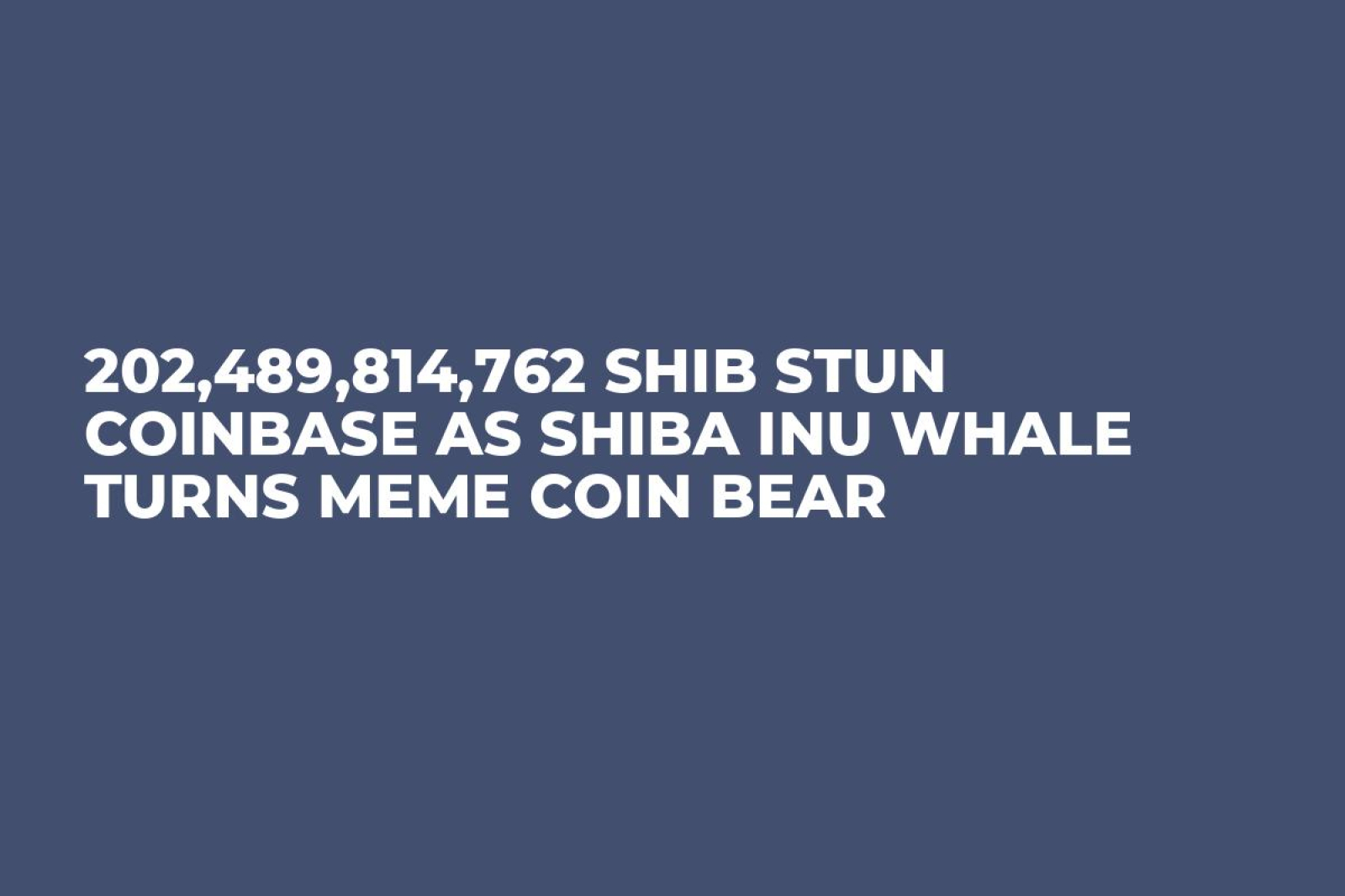 202,489,814,762 SHIB Stun Coinbase as Shiba Inu Whale Turns Meme Coin ...