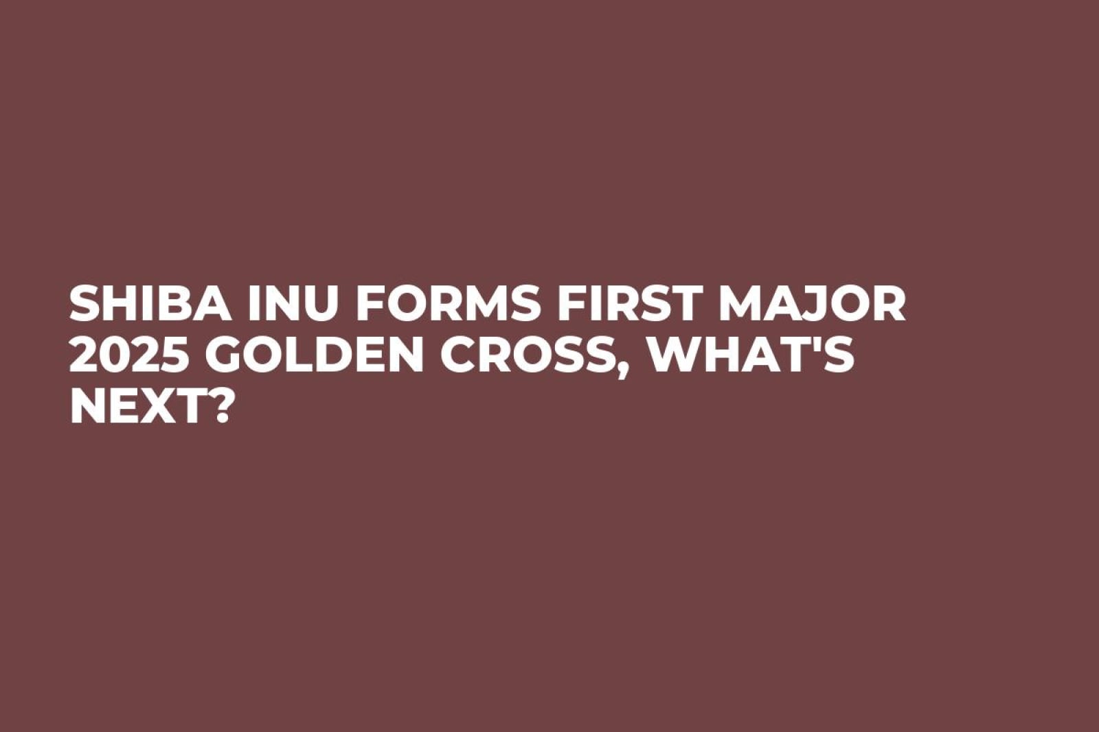 Shiba Inu Forms First Major 2025 Golden Cross, What's Next? - U.Today